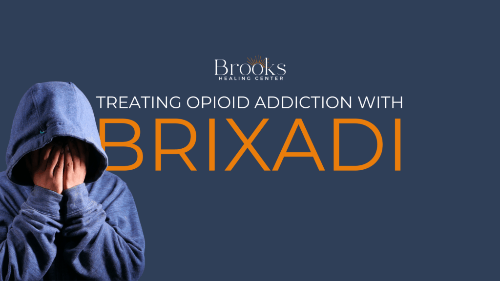 Brixadi® Buprenorphine Injection to Treat Addiction | Brooks