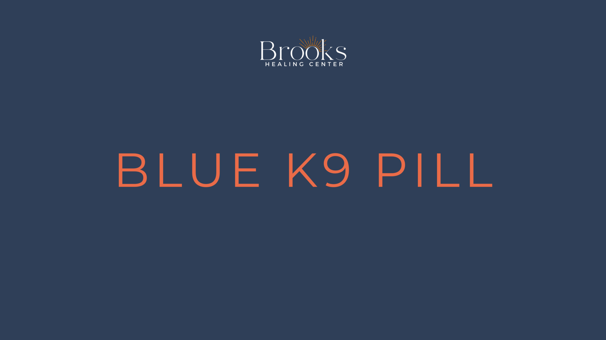 The Blue K9 Pill & Roxy 30's | Brooks Healing Center
