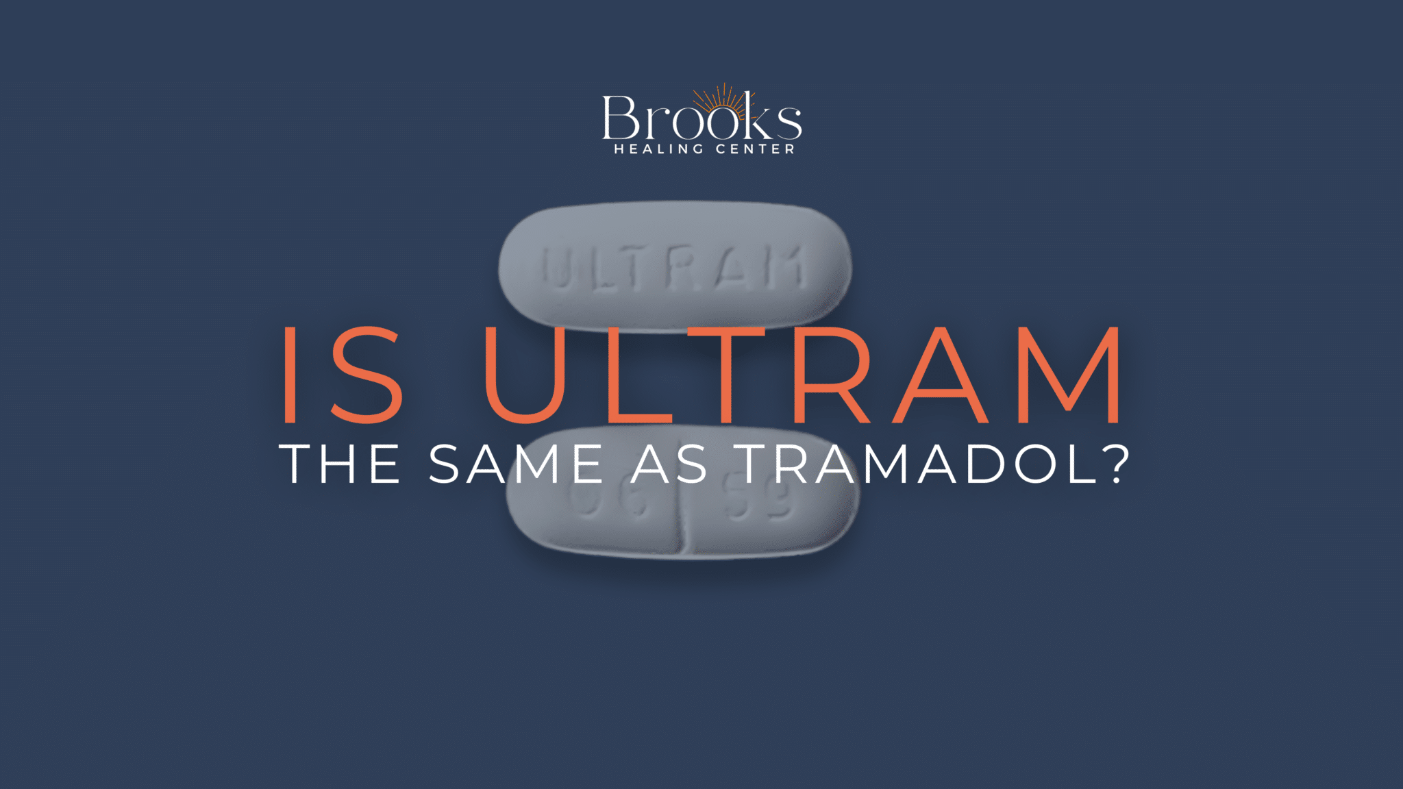 Is Ultram the Same as Tramadol? | Brooks Healing Center
